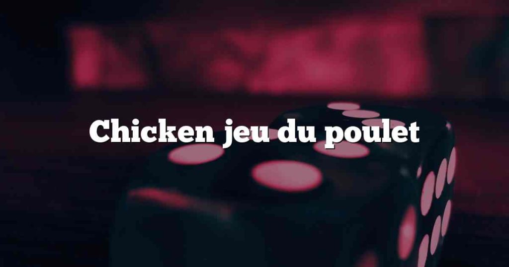 Chicken jeu du poulet